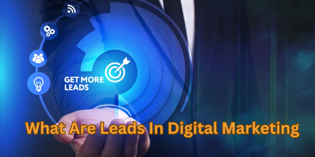 What Are Leads in Digital Marketing? | Explained