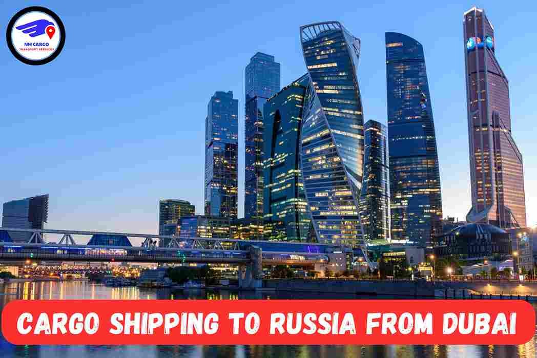 NM Cargo Shipping To Russia From Dubai - UAE Episode